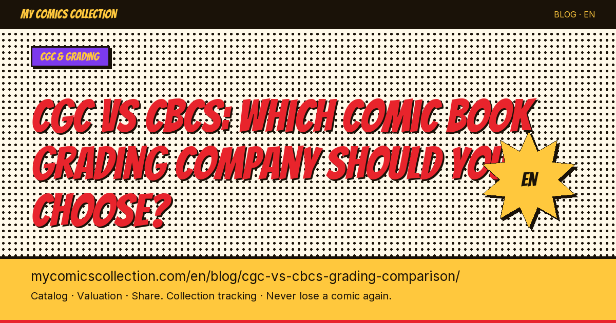 CGC vs CBCS: Which Comic Book Grading Company Should You Choose?