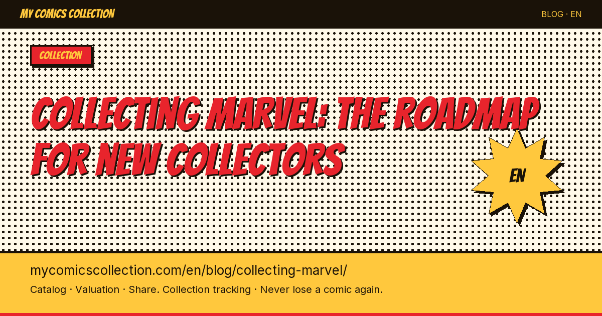 Collecting Marvel: the roadmap for new collectors
