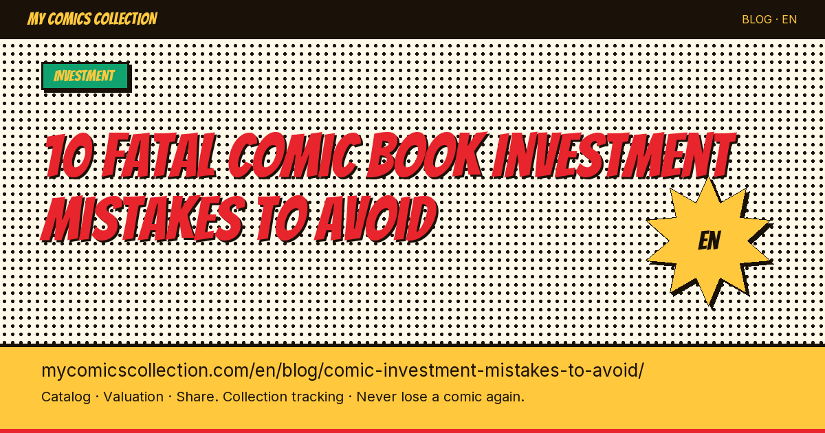 10 Fatal Comic Book Investment Mistakes to Avoid